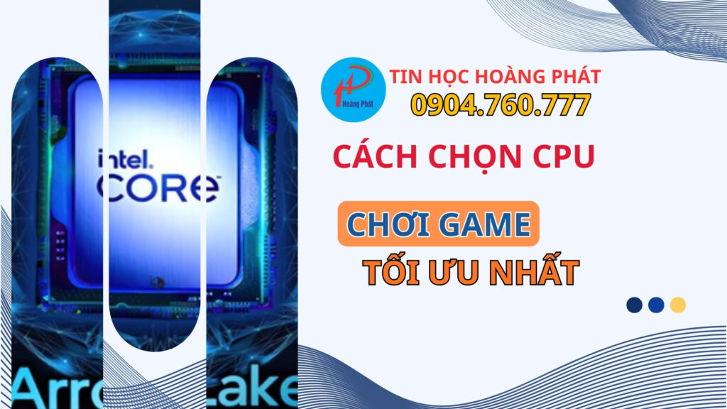 CPU Intel nào phù hợp cho PC chơi game 2025 ? – Hướng dẫn chọn CPU ...